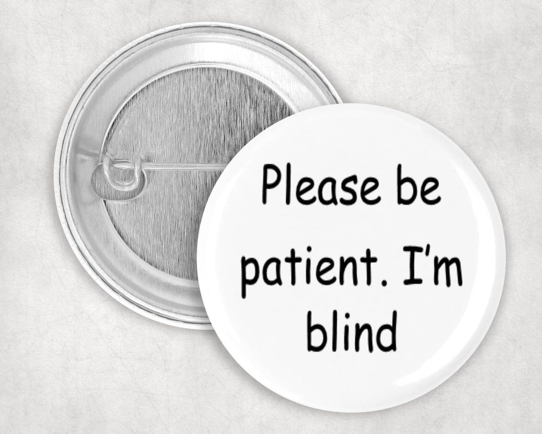 Visually Impaired Button: Please Be Patient I'm Blind Button, 1.25 2.25 ...