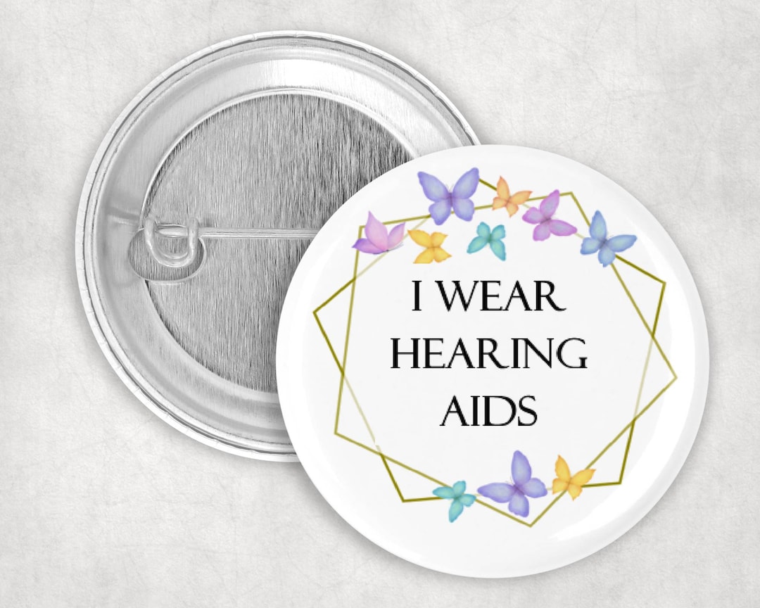 Hearing Loss Pin, I Wear Hearing Aids Button, Hearing Aids Pins, Hard ...