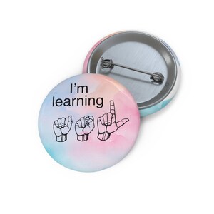 ASL Gift: I'm Learning ASL Button Available in 1.25 2.25 or 3" Pinback ...