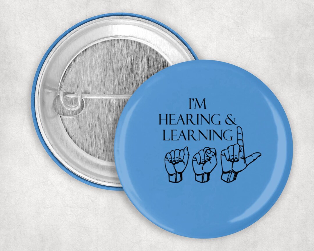 ASL Student Button: I'm Hearing and Learning Asl, ASL Pin, Learning ...