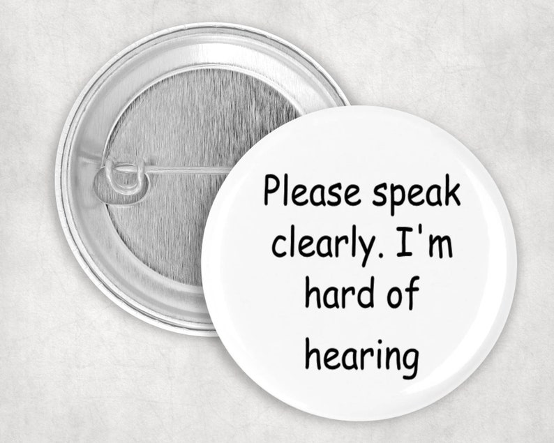 Please Speak Clearly I'm Hard of Hearing Button, Hearing Impaired ...