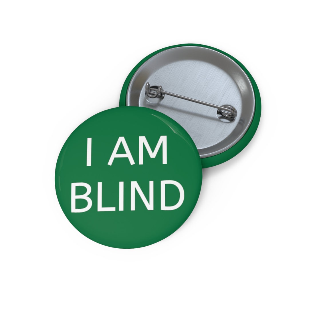 Blind Button: I Am Blind, Blind Awareness Pin, 1.25 2.25 or 3" Pin for ...