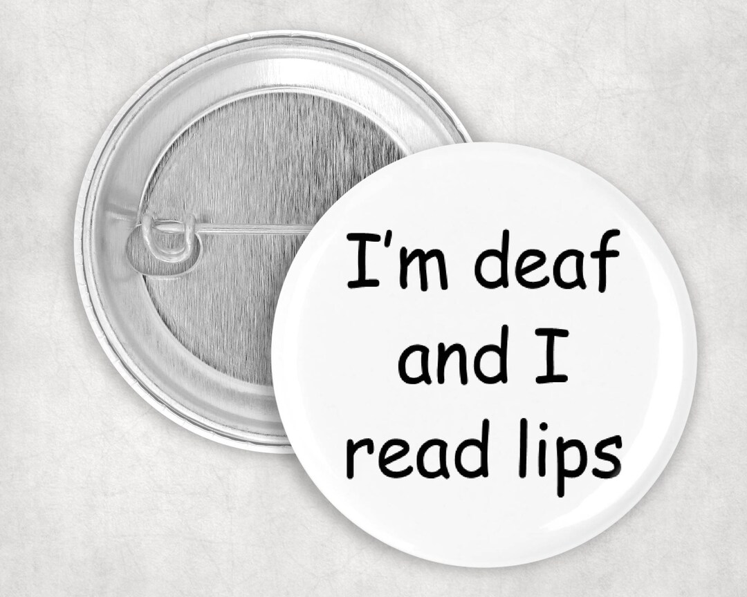 I'm Deaf and I Read Lips Button, Hearing Impairment, Hard of Hearing, 1 ...