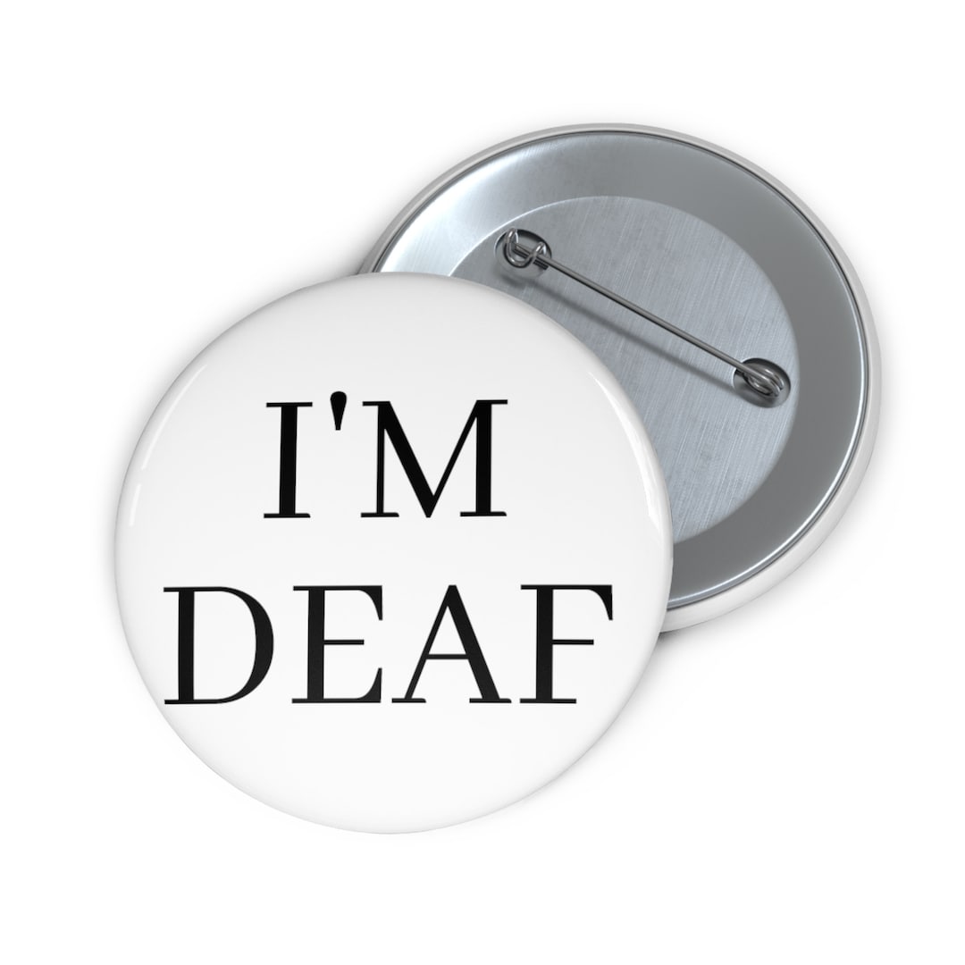 I Am Deaf Pin, 1.25 2.25 or 3" Button for Deaf Awareness, Hearing Loss ...