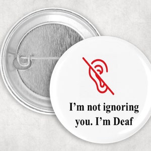 I'm Not Disabled I'm Deaf Button, Deaf Pin, Deaf Pride, Hearing ...