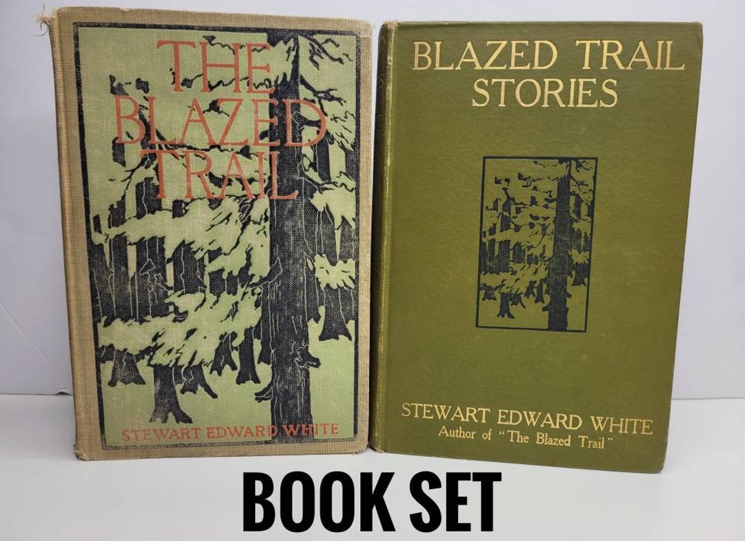 The Blazed Trail and Blazed Trail Stories by Stewart Edward White ...