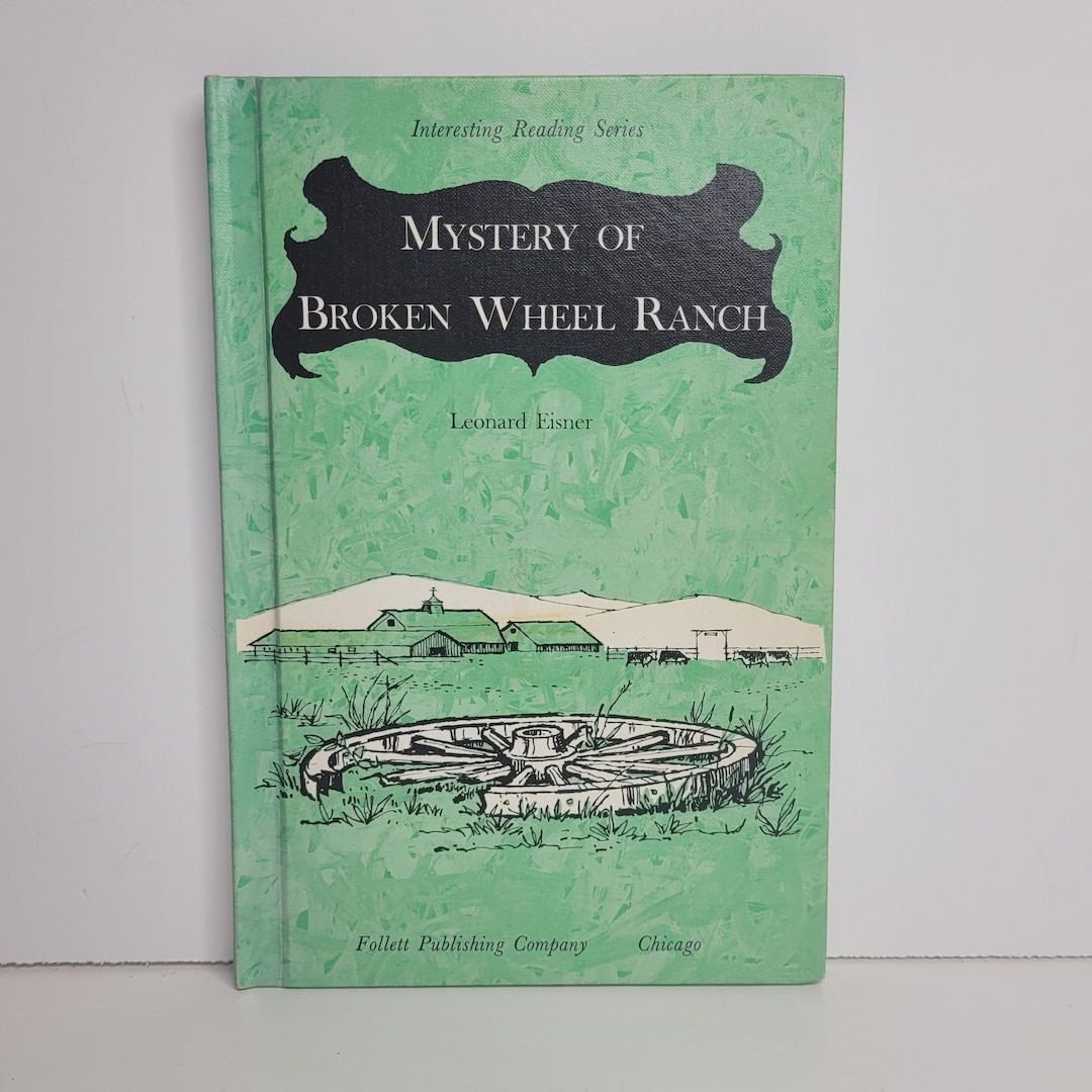 Mystery of Broken Wheel Ranch by Leonard Eisner, Illustrated by Wm ...