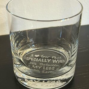 Adult Humor Glass, I Love Your Face Between My Legs, Whiskey, Gift to ...