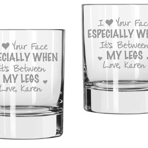 Adult Humor Glass, I Love Your Face Between My Legs, Whiskey Beer Free ...
