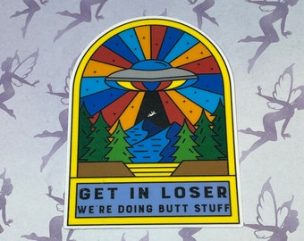 Get in Loser We're Doing Butt Stuff Alien Sticker - Etsy