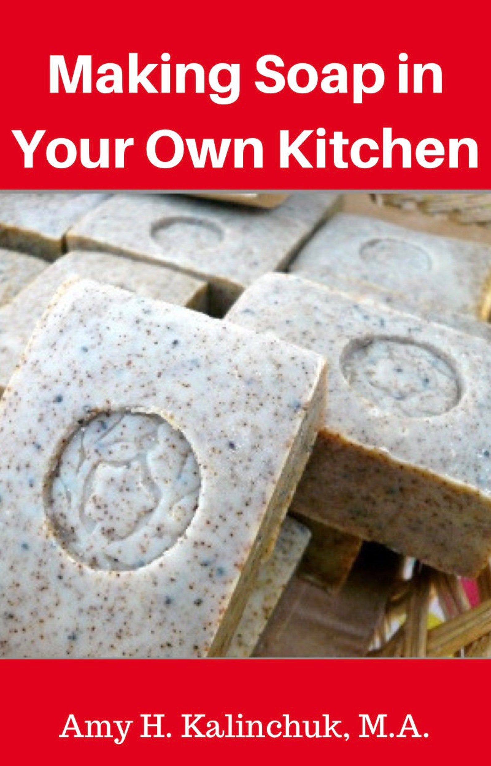 Making Soap in Your Own Kitchen Soap Making Ebook Soap Making Recipes ...