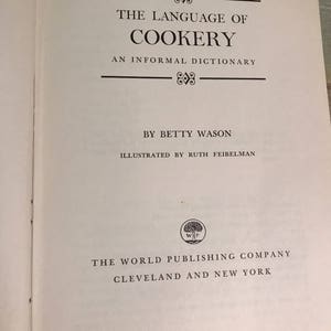 The Language of Cookery by Betty Wason an Informal Dictionary Foodie ...