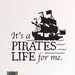 Pirates Life for Me Wall Quote With Pirate Ship - Wall Decal Custom ...