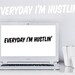 Everyday I'm Hustlin' Vinyl Decal - Motivational Wall Art - Etsy