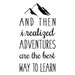 Adventures Are the Best Way to Learn Adventure is Out There - Etsy