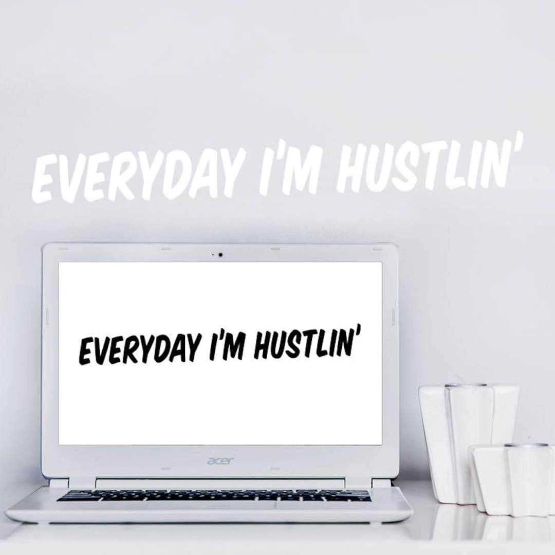 Everyday I'm Hustlin' Vinyl Decal - Motivational Wall Art - Etsy