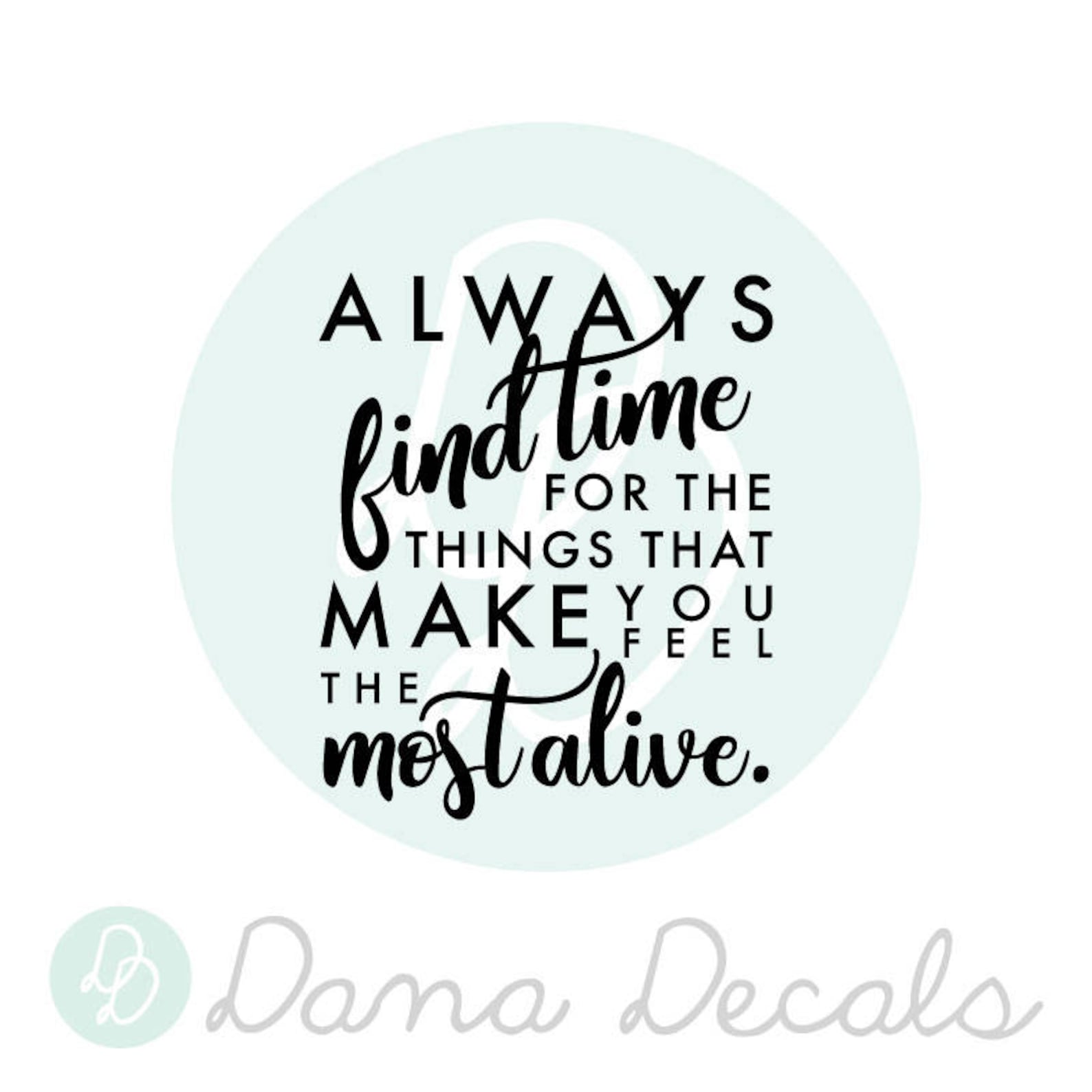 Always Make Time for the Things That Make You Feel the Most Alive ...