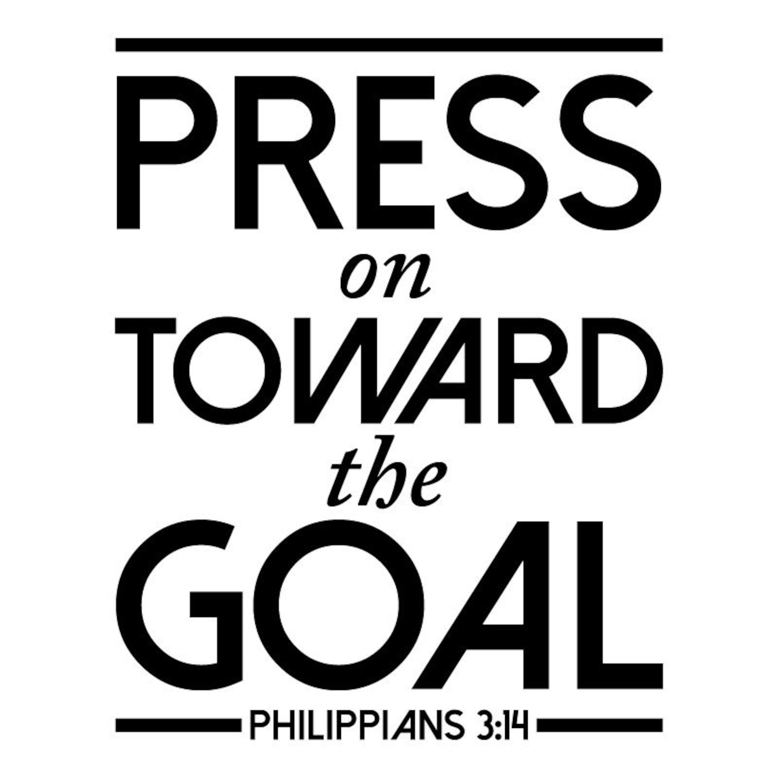 Press on Toward the Goal Verse Philippians 3:14 Bible Verse - Etsy