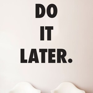 Just Do It Later Quote - Wall Decal Custom Vinyl Art Stickers for ...