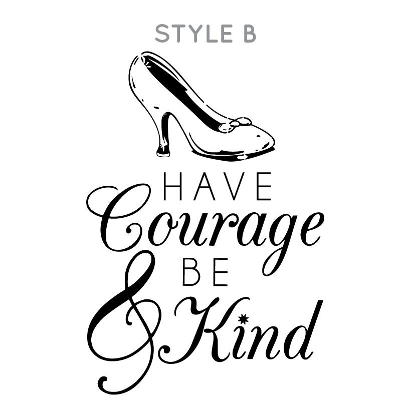 Cinderella Have Courage Be Kind Quote - Wall Decal Custom Vinyl Art ...