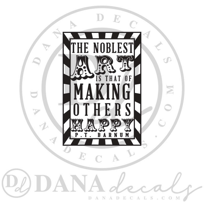 The Noblest Art is That of Making Others Happy -P.T. Barnum Greatest ...