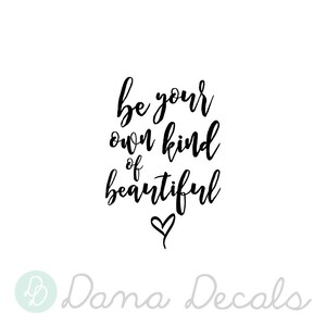 Be Your Own Kind of Beautiful - Inspirational Positive Image Wall Quote ...
