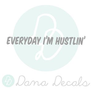 Everyday I'm Hustlin' - Wall Decal - Window Decal - Car Decal - Etsy
