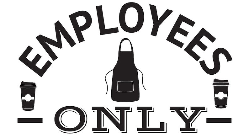 Employees Only Coffee Shop/ Bakery Business Sign - Modern Vinyl Quote ...