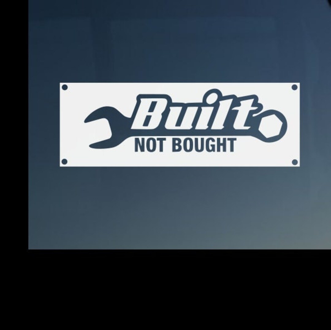 Built Not Bought Car Sticker, Bumper Decal, Any Colour, Any Size ...