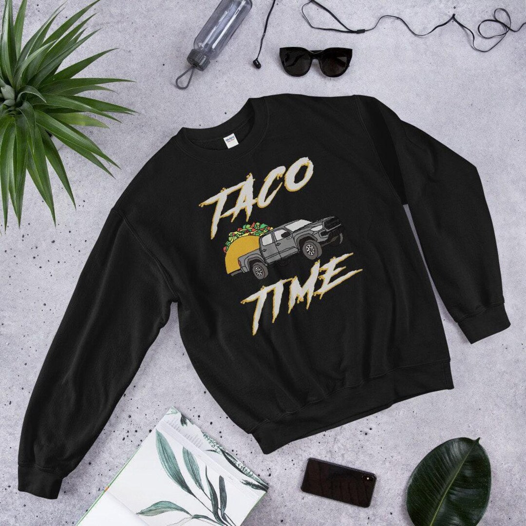 Taco Time Sweatshirt, Taco Tacoma, Funny Food Graphic Shirt, Unisex ...