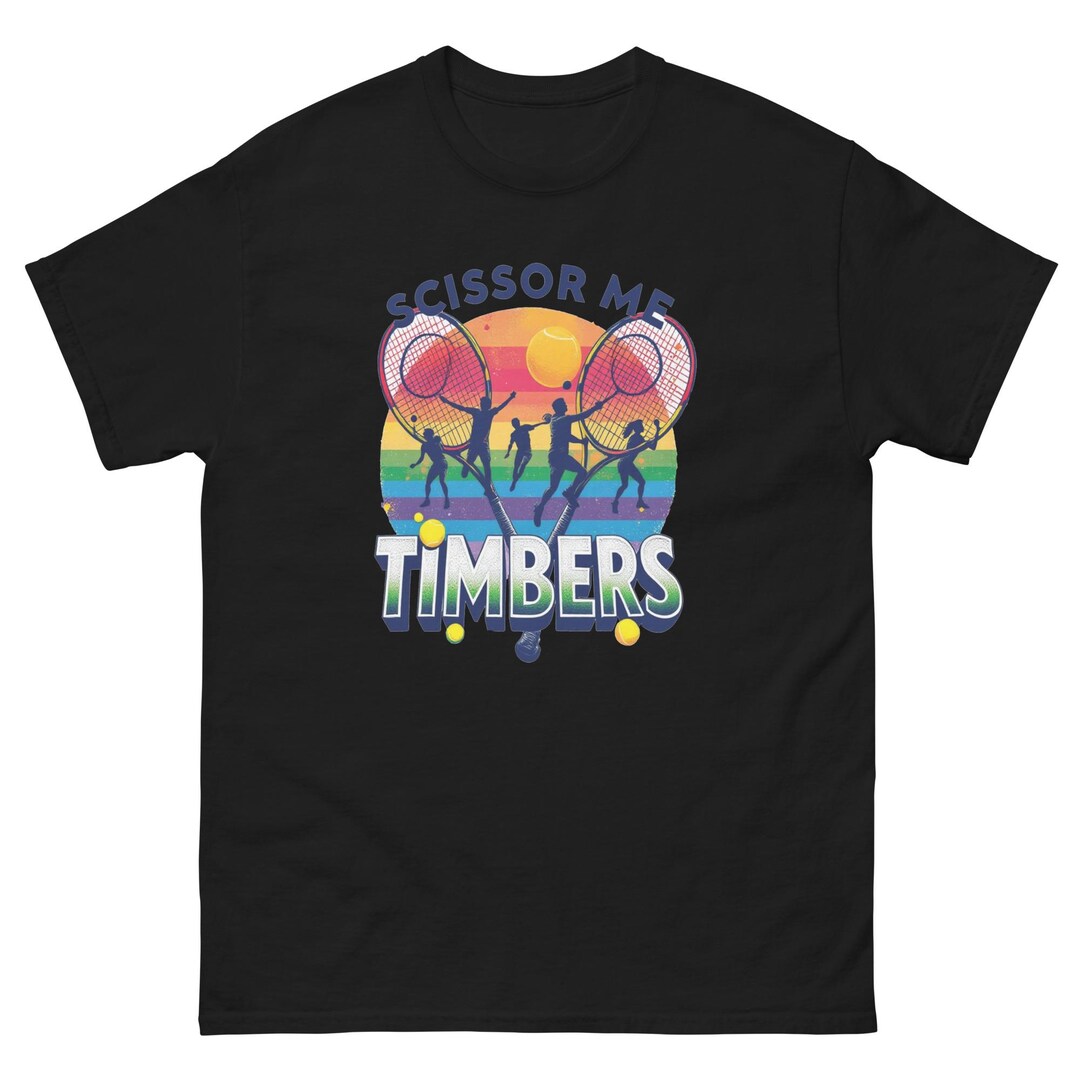 Scissor Me Timbers Tennis Fun T-shirt - Etsy