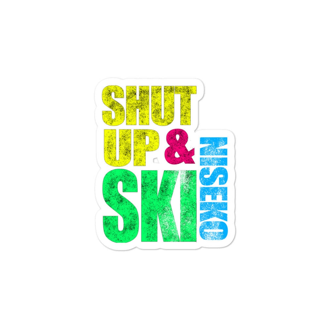 Niseko Skiing Sticker Shut up and Ski Skiing Decal Skiing - Etsy