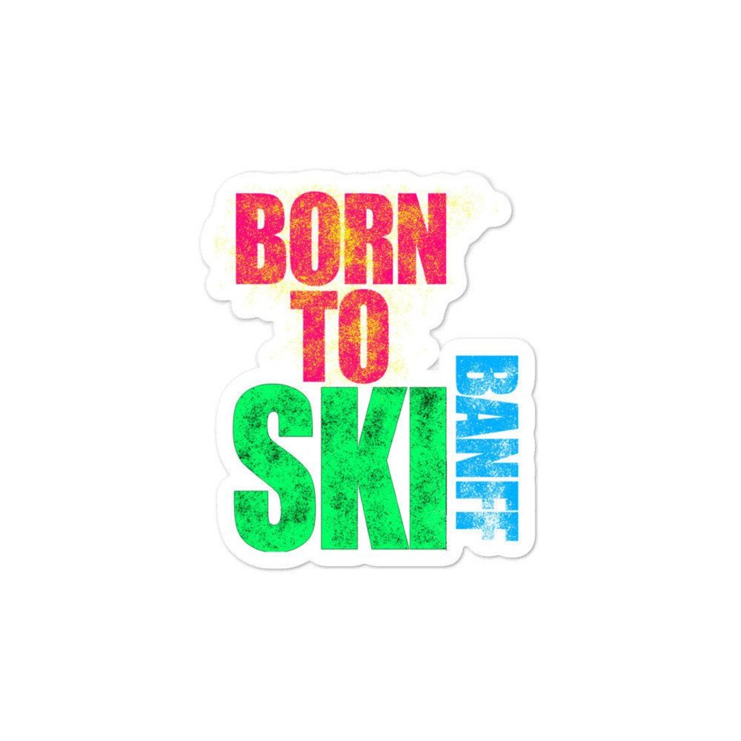 Banff, Skiing Sticker, Born to Ski, Skiing Decal, Skiing Gift, Ski ...