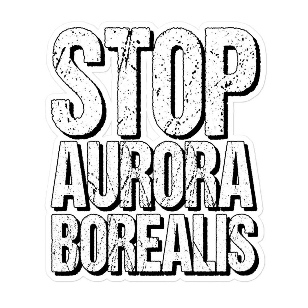 STOP Aurora Borealis Sticker, Funny Weather Stickers, Laptop Stickers ...