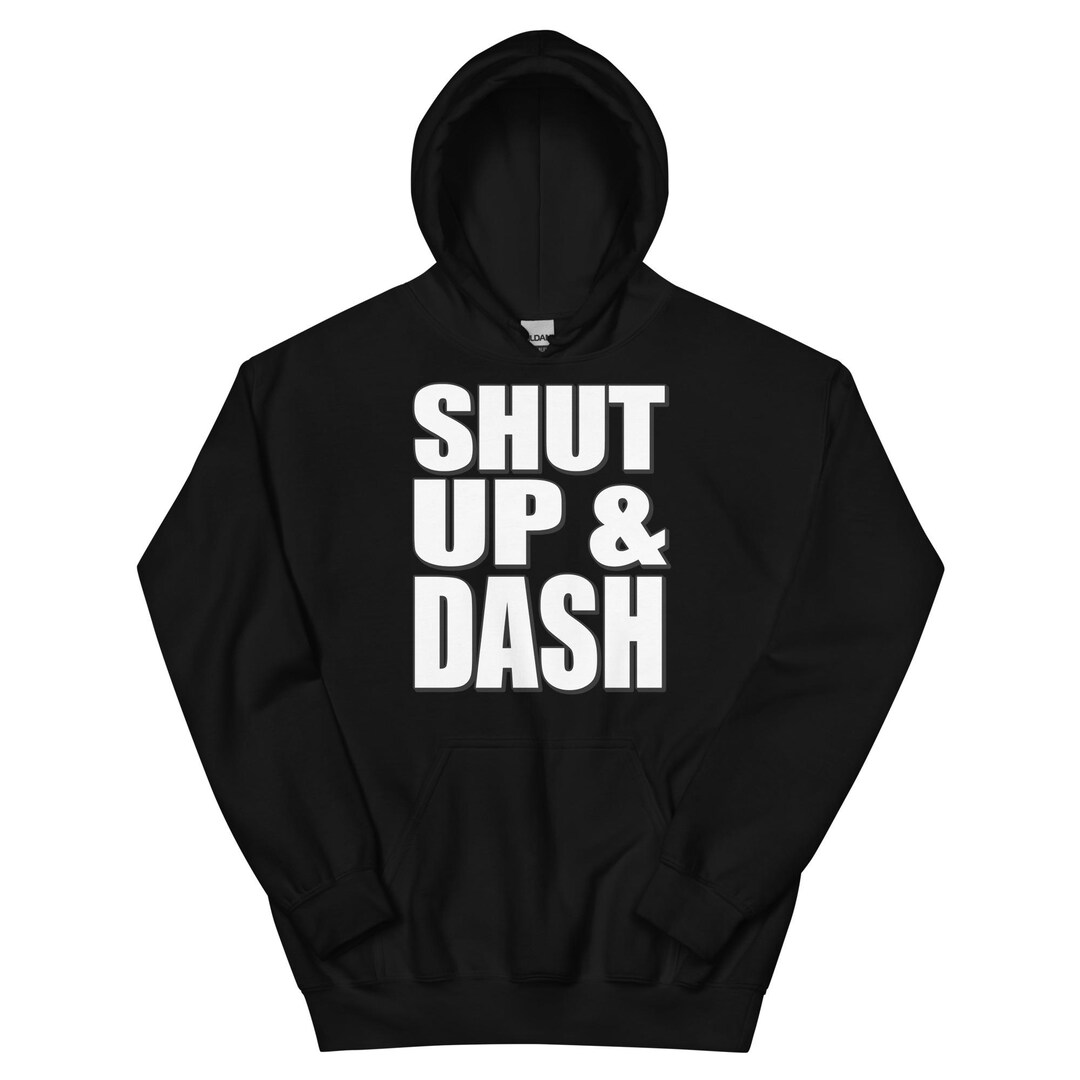 Shut up and Dash Bold Statement Funny Design Hoodie - Etsy