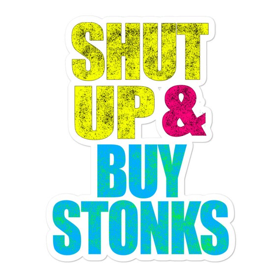 Stonks Sticker Meme Stocks Shut Up Buy Stonks Buy Stocks - Etsy