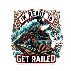 I'm Ready to Get Railed Sticker, Funny Train Sticker, Unique Train ...