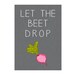 Let the Beet Drop - Instant Download - Etsy