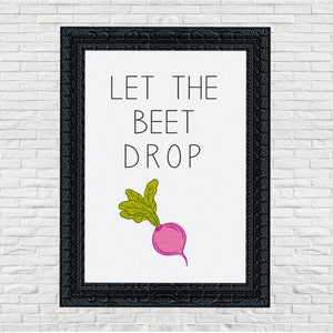 Let the Beet Drop - Instant Digital Download - 5x7, 8x10, 11x14 and ...