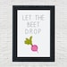 Let the Beet Drop - Instant Digital Download - 5x7, 8x10, 11x14 and ...