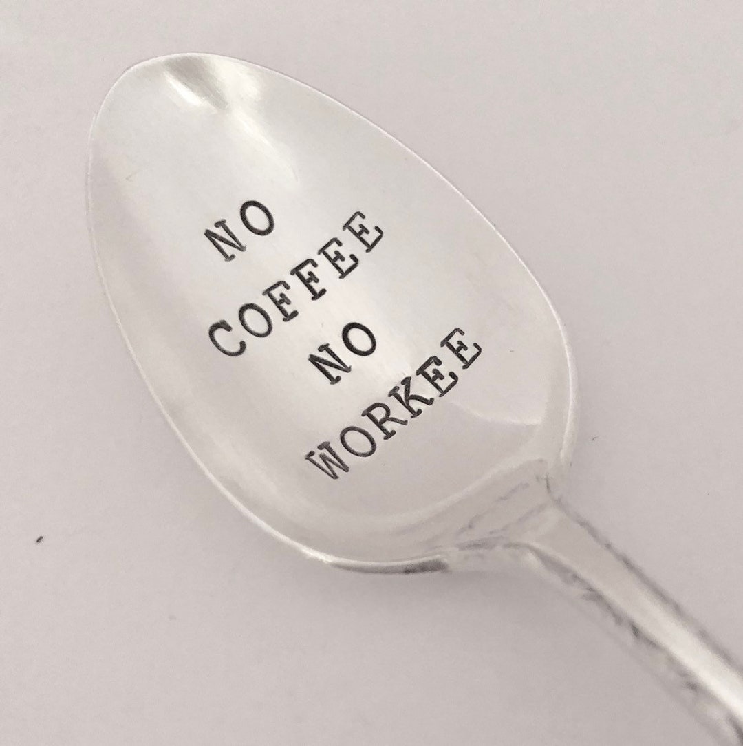 Recycled Silverware No Coffee No Workee Hand Stamped Vintage Spoon for ...