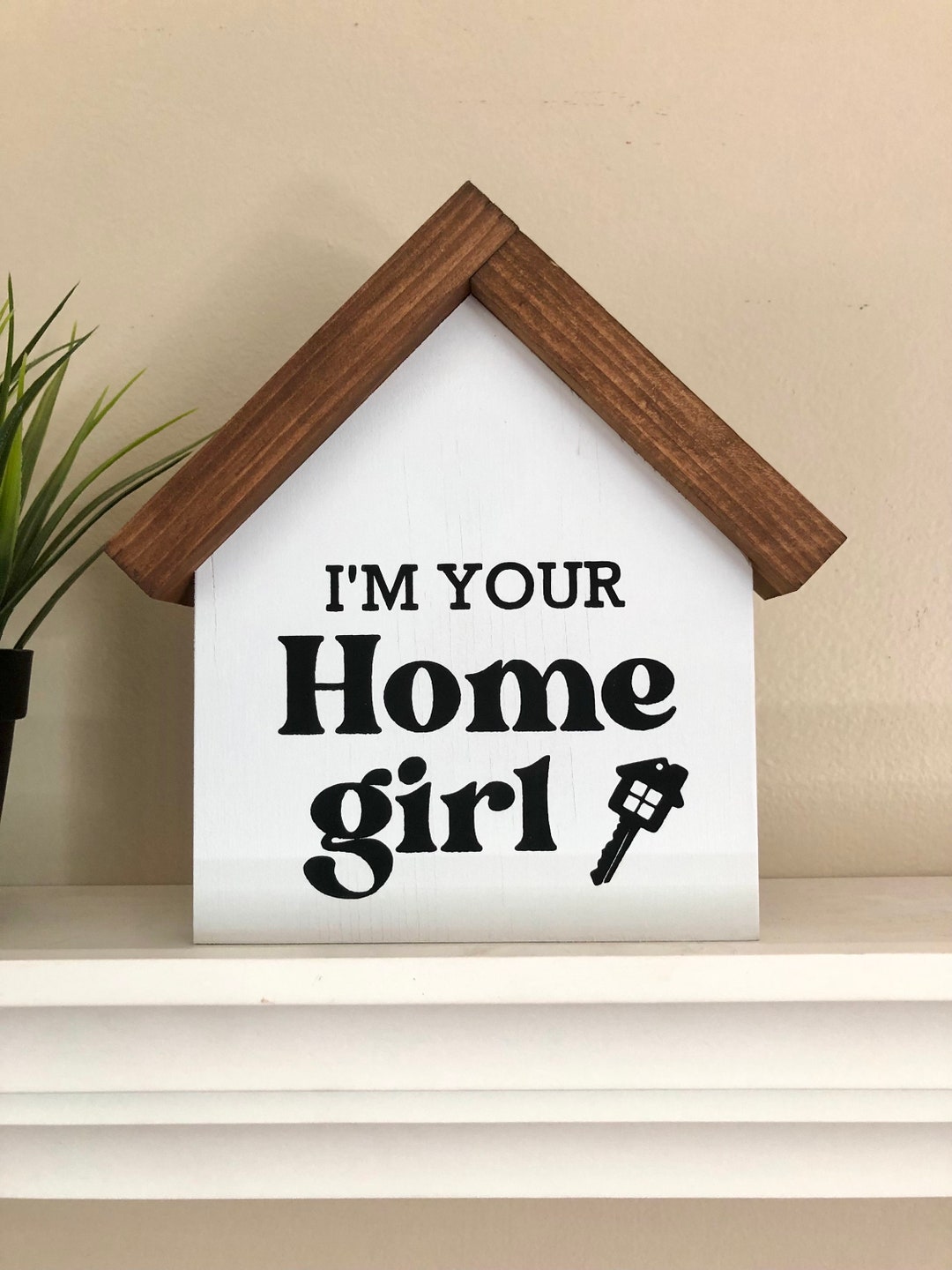 Realtor Closing Gift | House-shaped Desk Sign | 'i'm Your Home Girl' - Etsy