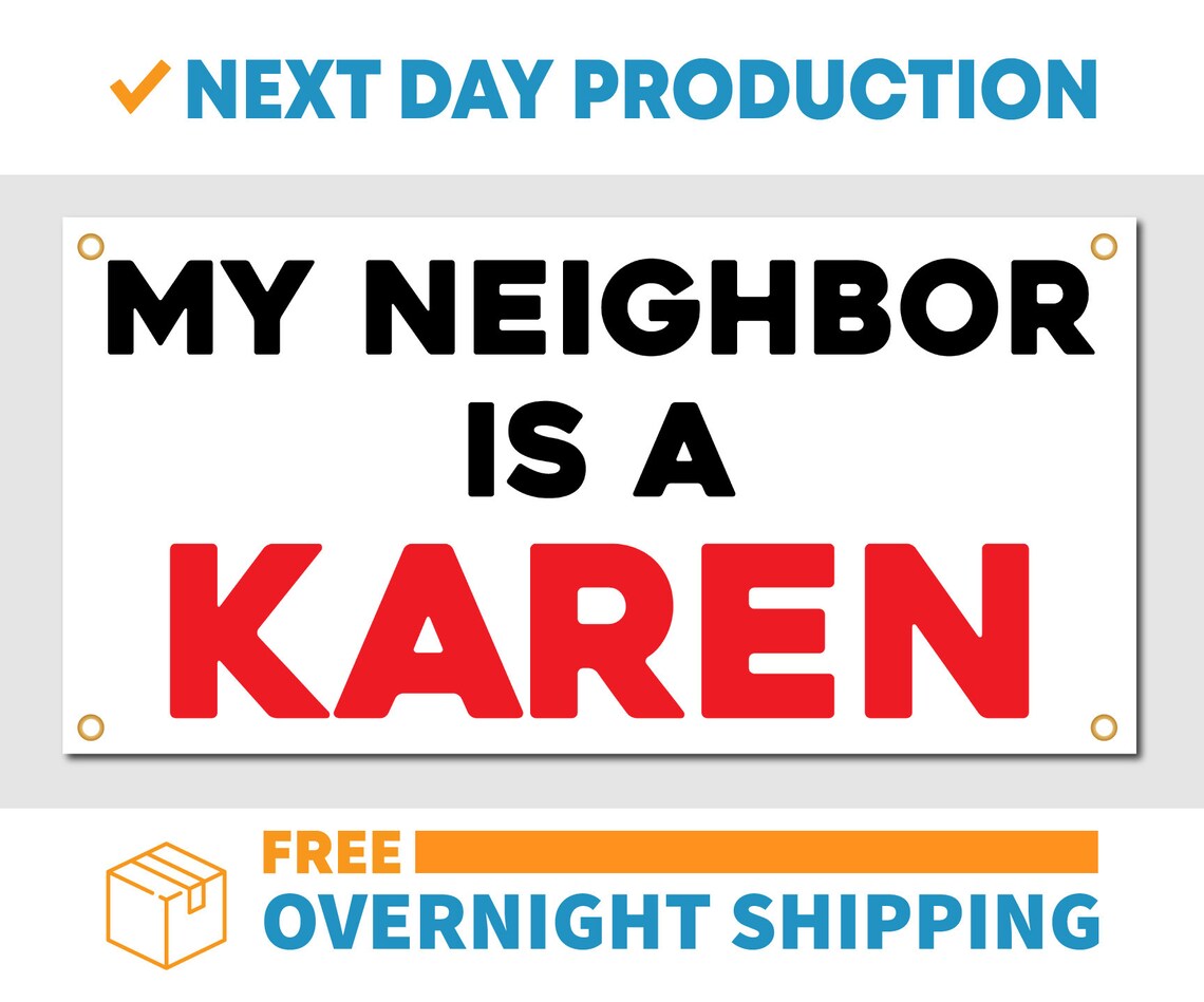 My Neighbor is a Karen Vinyl Banner Sign Free Overnight - Etsy