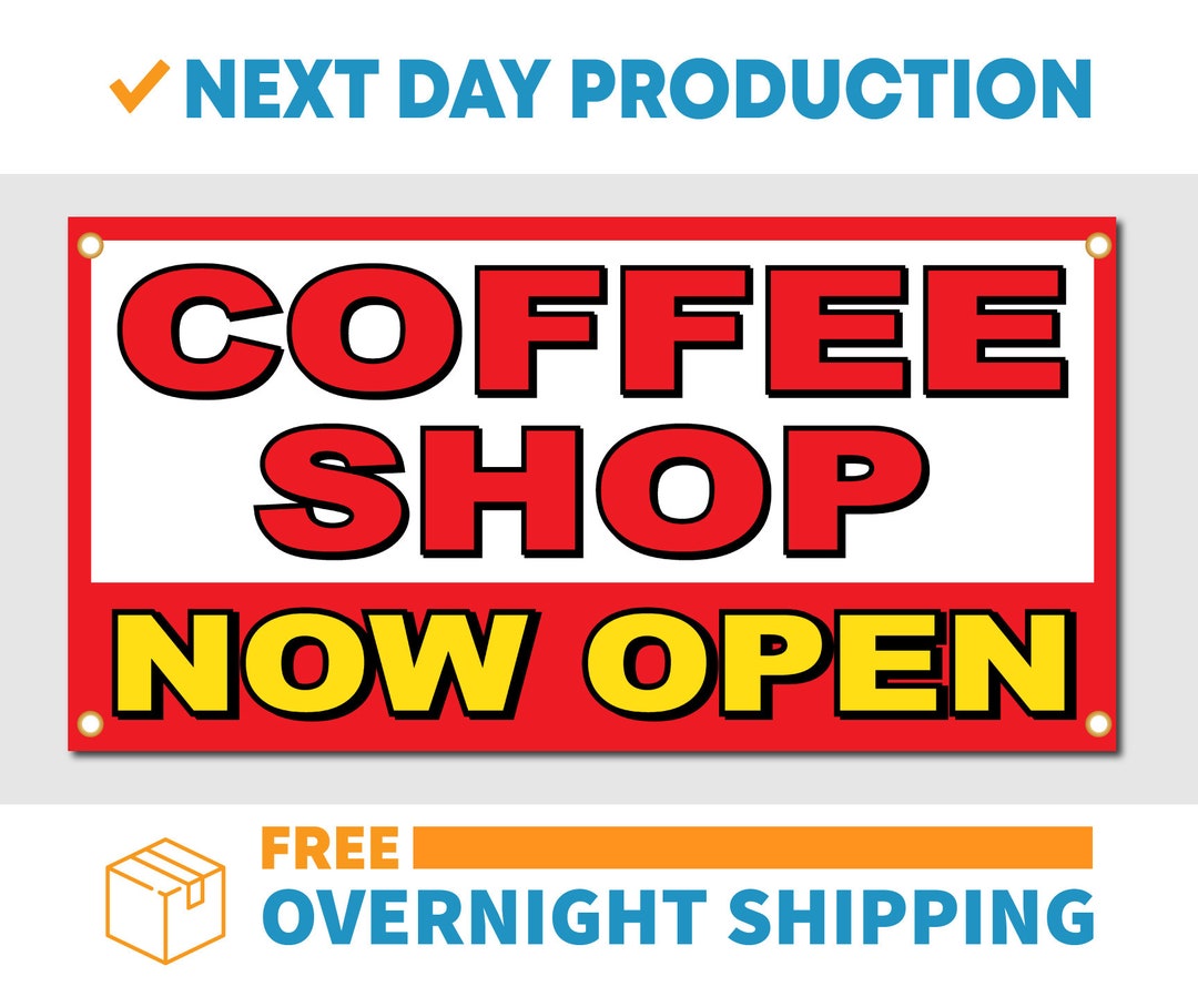 Coffee Shop Now Open - Vinyl Banner - Sign - Free Overnight Shipping - Etsy