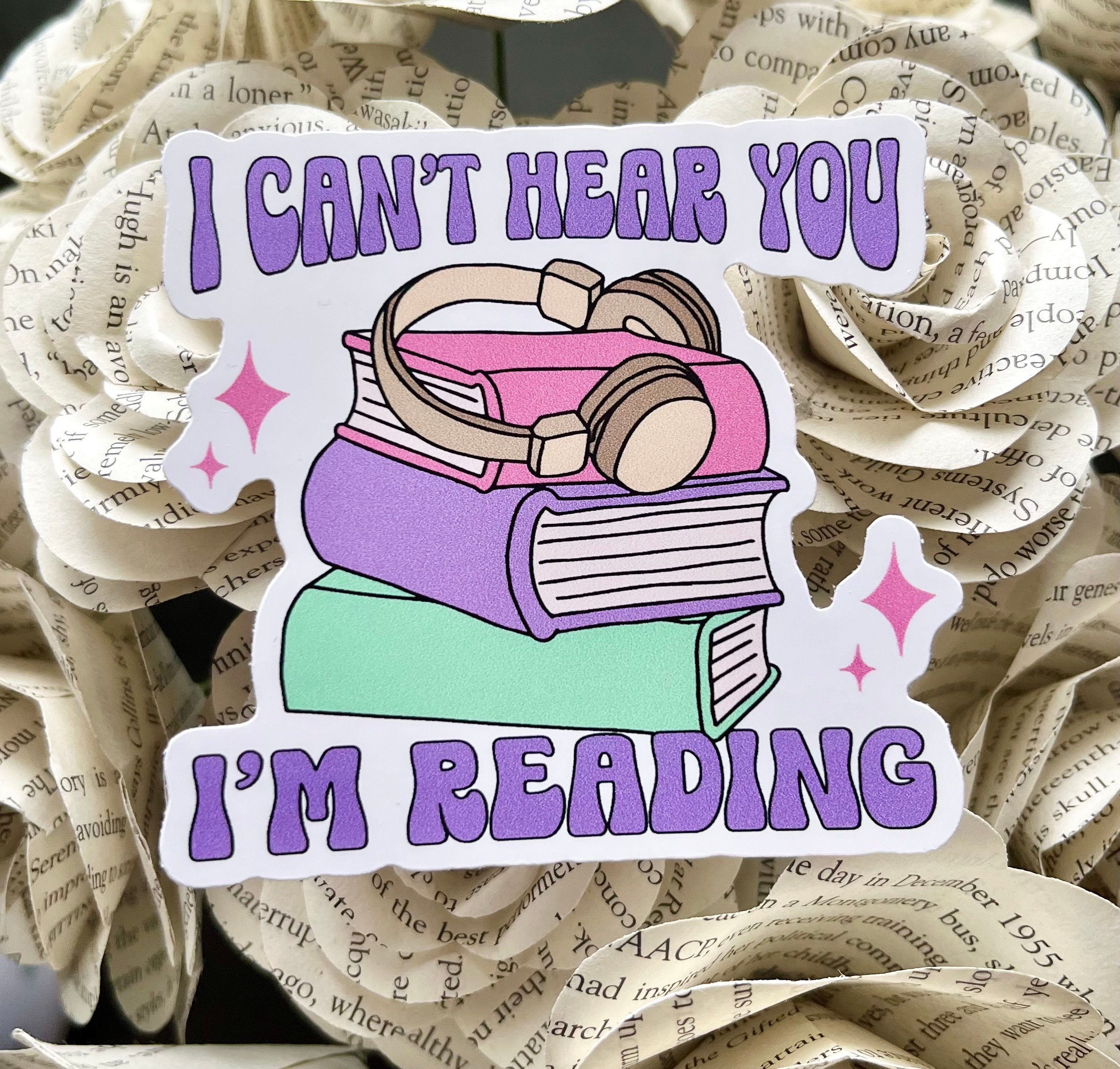 I Can’t Hear You I’m Reading Sticker, Bookish Sticker, Book Lover, Book ...
