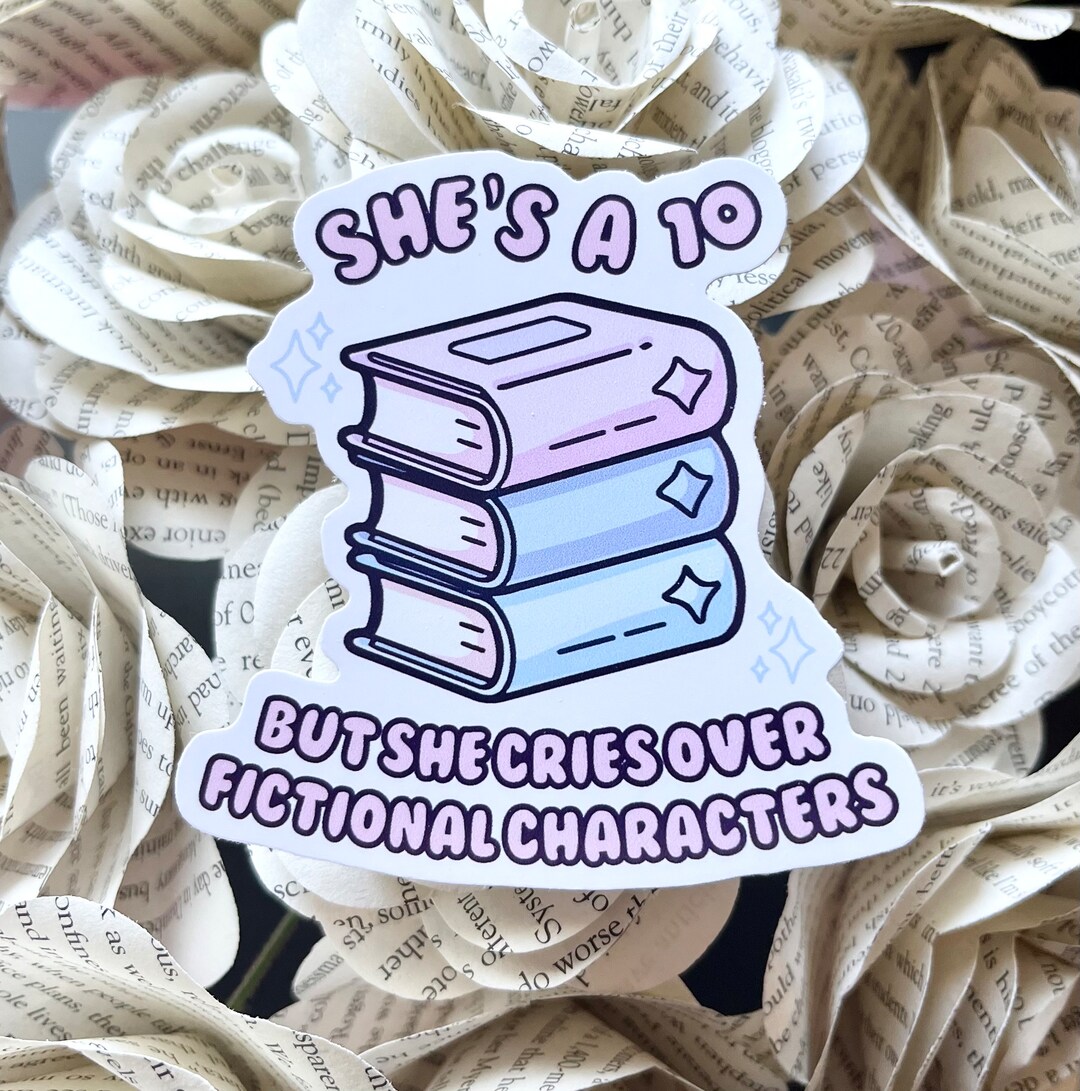 She’s A 10 but She Cries Over Fictional Characters Sticker, Bookish ...
