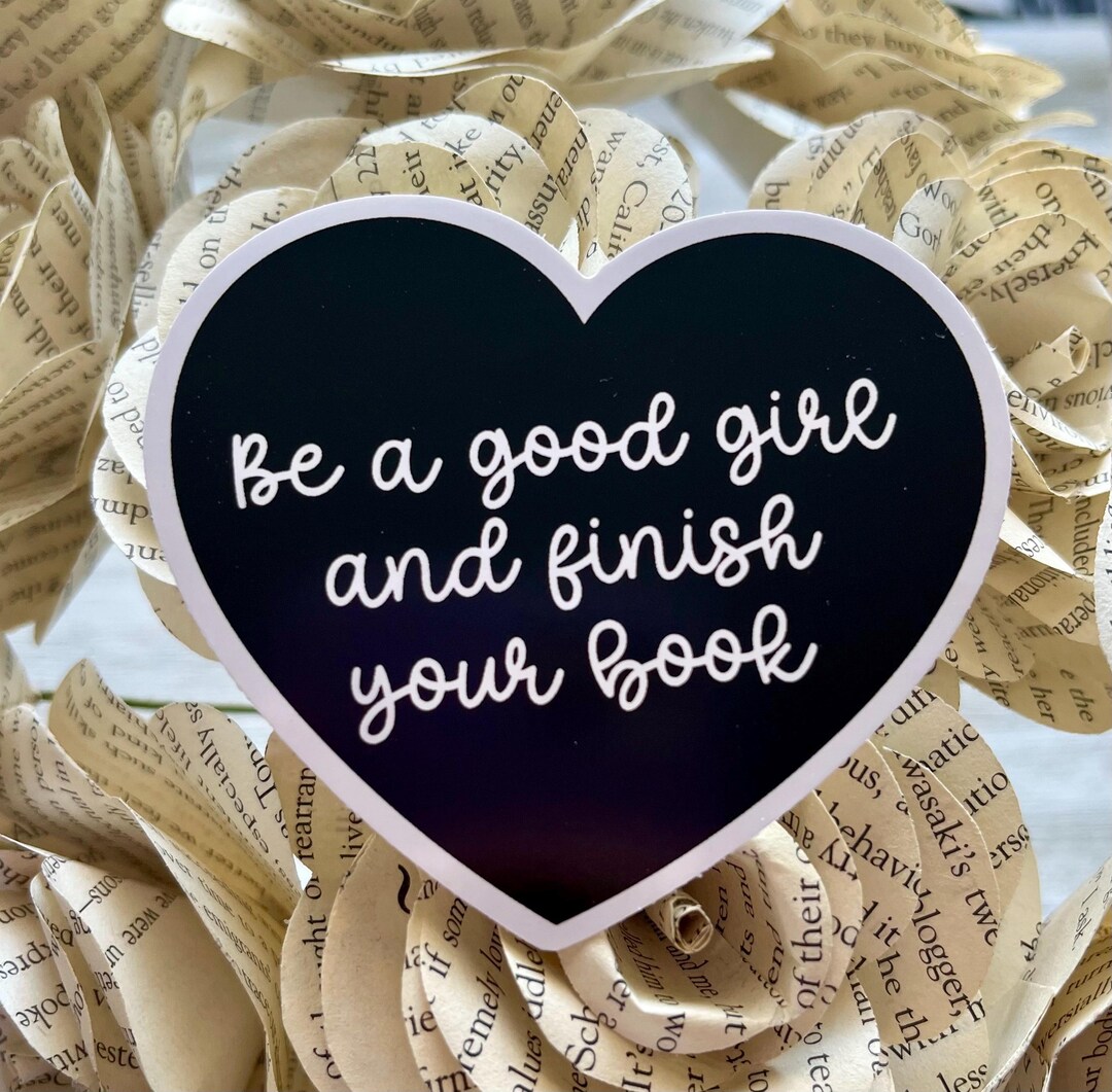 Be A Good Girl and Finish Your Book Sticker, Bookish Sticker, Book ...