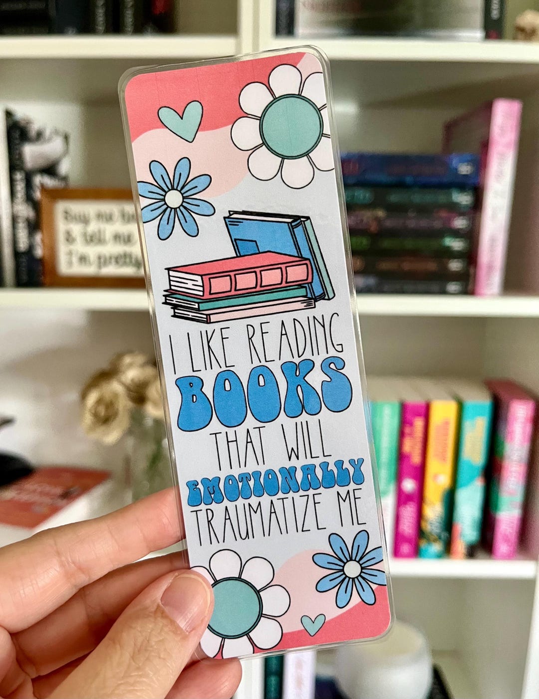I Like Reading Books That Will Emotionally Traumatize Me Bookmark, Gift ...