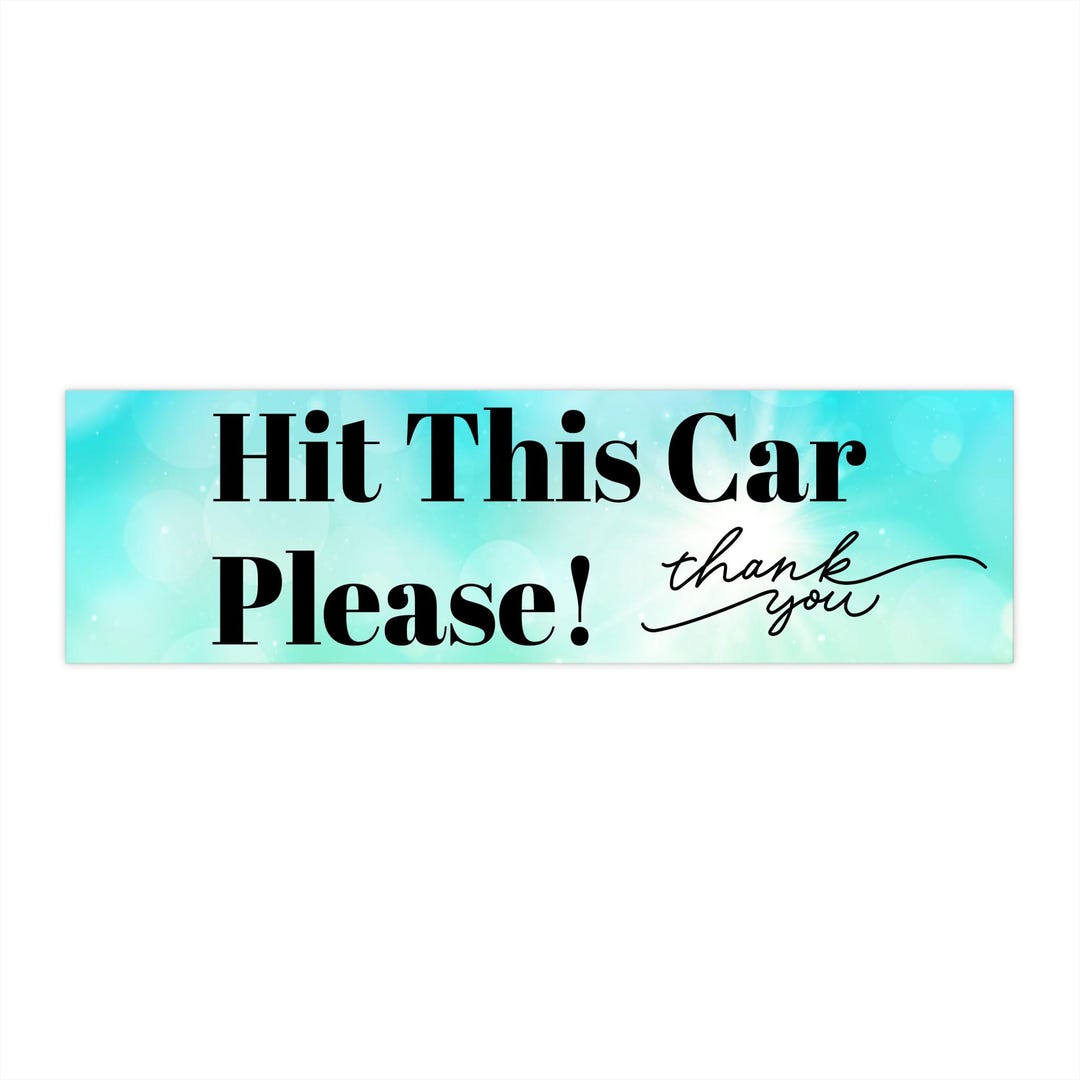 Humorous Bumper Stickers, Funny Car Decals, Hit This Car Please, Quirky ...