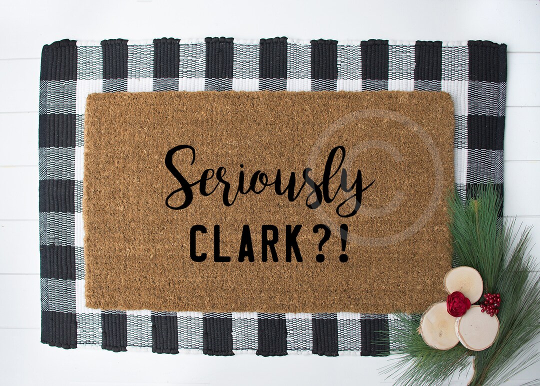 Seriously Clark?! SVG Cut File for All Your Crafts or Custom Doormat ...